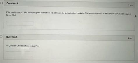 Solved If The Input Torque Is Nm And Input Speed Is Chegg