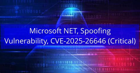 Microsoft Net Spoofing Vulnerability Cve 2025 26646 Critical Dailycve