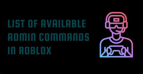 A List Of Available Roblox Admin Commands Every Command You Need