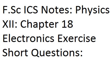 F Sc ICS Notes Physics XII Chapter Electronics Exercise Short Questions