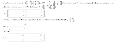 Solved Consider The Ordered Bases B [120−1] [−1−101] And