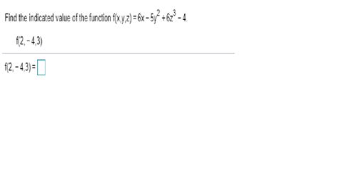 Solved Find The Indicated Value Of The Function F X Y Z 6x