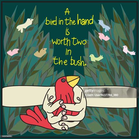 A Bird In The Hand Is Worth Two In The Bushcomparative Proverb High Res