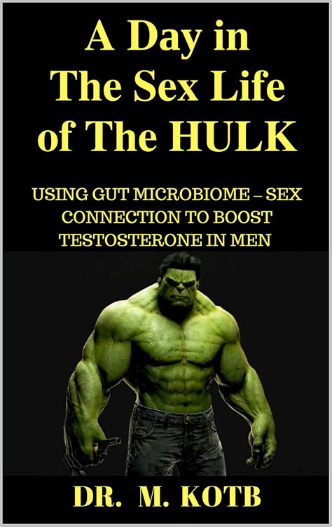 A Dау In The Sex Life Оf The Hulk The Revolutionary Step