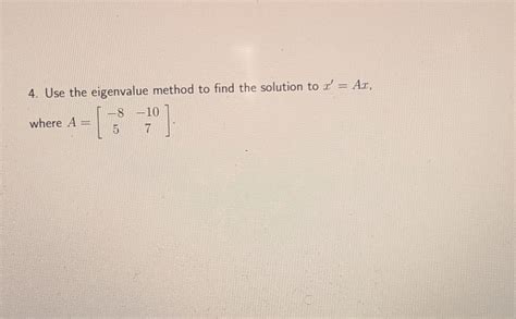Solved Use The Eigenvalue Method To Find The Solution To Chegg Com