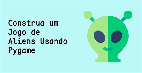 Projeto Desenvolva Suas Habilidades Em Jogos 2d Com Pygame Labex