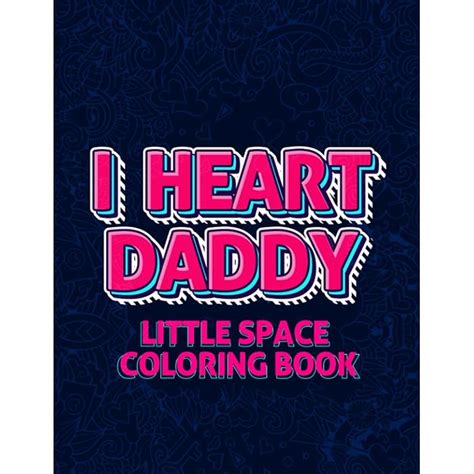 Buy I Heart Daddy Little Space Coloring Book Cute Adult Bdsm Ddlg Abdl Cgl Lifestyle Workbook