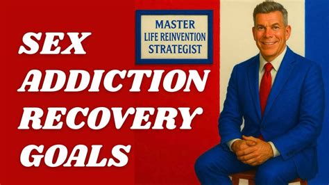 Sex Addiction Recovery Goals And Insight Behavioral Health Coach Rob