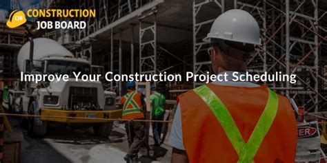Improve Your Construction Project Scheduling Construction Job Board