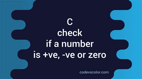 C Program To Check If A Number Is Positivenegative Or Zero Using