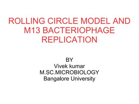 Rolling Circle Model And M13 Bacteriophage Replication Ppt