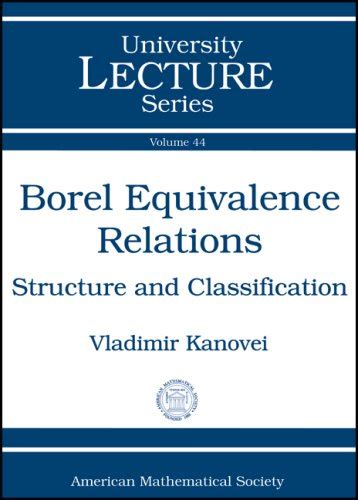 Borel Equivalence Relations Structure And Classification University