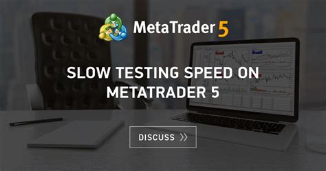 Slow Testing Speed On Metatrader 5 Trading Strategy General Mql5 Programming Forum
