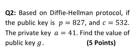 solved q2 based on diffie hellman protocol if the public