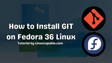 How To Install Git On Fedora 36 Linux