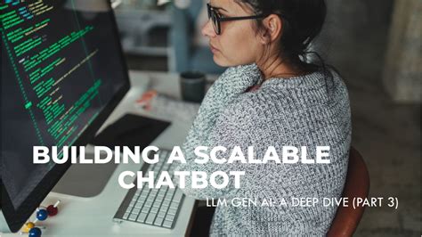 building a scalable chatbot with llm gen ai a deep dive part 3 the