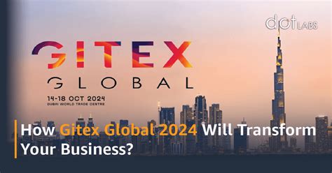 How Gitex Global 2024 Will Transform Your Business