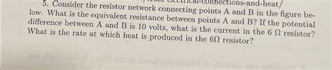 Consider The Resistor Network Connecting Points A And Chegg Com