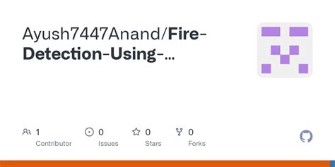 Github Ayush7447anand Fire Detection Using Computer Vision Deep Learning