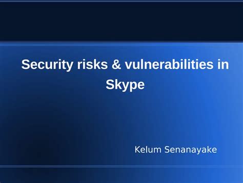 Security Risks And Vulnerabilities In Skype Ppt