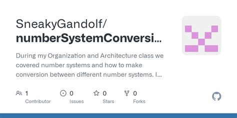 GitHub SneakyGandolf NumberSystemConversions During My Organization And Architecture Class We