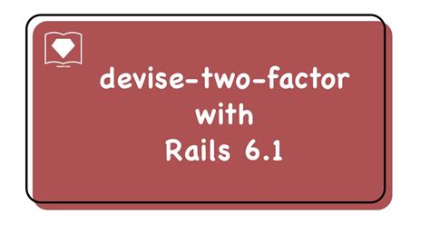 How To Implement Otp Two Factor Authentication In Rails 61 With Devise Two Factor Rruby