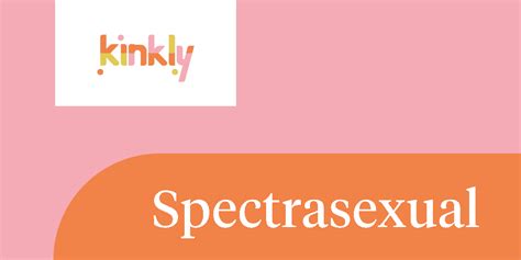 Spectrasexual Kinkly Straight Up Sex Talk With A Twist