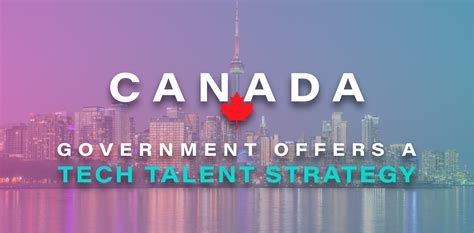 Canada Government Offers A Tech Talent Strategy Oui Immigration