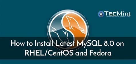 How To Install Mysql 8 0 On Rhel Centos 8 7 And Fedora 35
