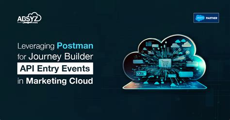 Postman For Journey Builder Api Entry Events In Marketing Cloud Absyz