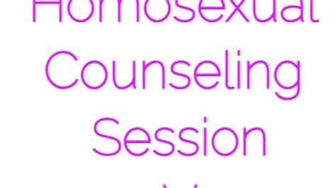 Homosexual Counseling Session V Counseling With Caroline