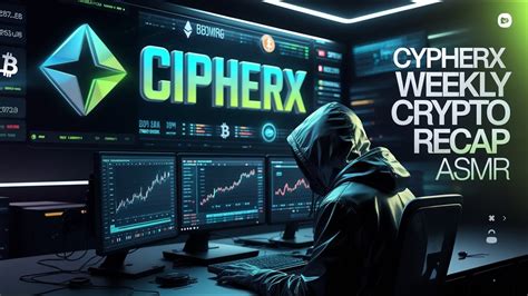 Cipherx Weekly Crypto Recap For Relaxed Investors Everywhere Asmr Youtube