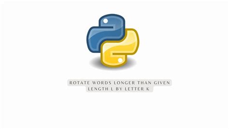 Rotate Words Longer Than Given Length L By Letter K Python Foundation Exam 4 Youtube