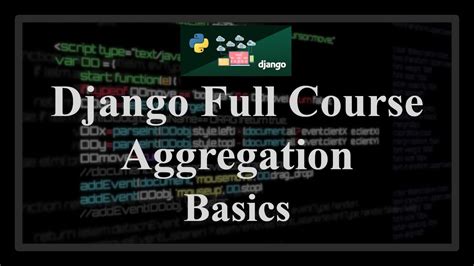 Django Full Course 30 Aggregation Basics Youtube