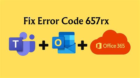 Fix Error Code 657rx On Microsoft Teams Office Outlook 9 Tested Methods