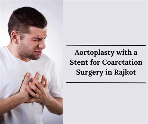 Aortoplasty With A Stent For Coarctation Surgery In Rajkot By Healthcare Medium