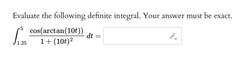 Solved Evaluate The Following Definite Integral Your Answer