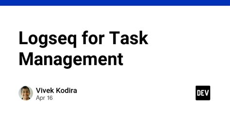 Logseq For Task Management Dev Community
