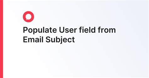 Populate User Field From Email Subject