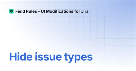 Hide Issue Types Field Rules Ui Modifications For Jira