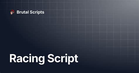 Racing Script Brutal Scripts