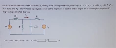 Solved Use Source Transformation To Find The Output Current