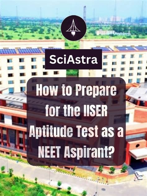 How To Prepare For The Iiser Aptitude Test As A Neet Aspirant Sciastra Answers To All Your