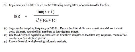 Solved Implement An IIR Filter Based On The Following Analog Chegg Com