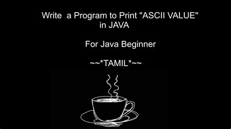 Write A Program Ascii Value Of A Character Java Tamil Youtube