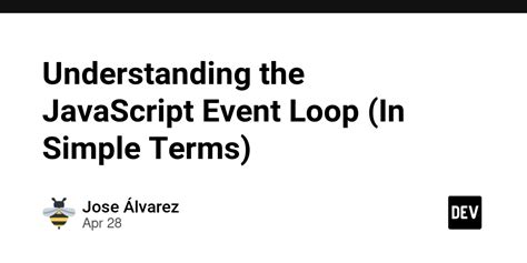 Understanding The Javascript Event Loop In Simple Terms Dev Community