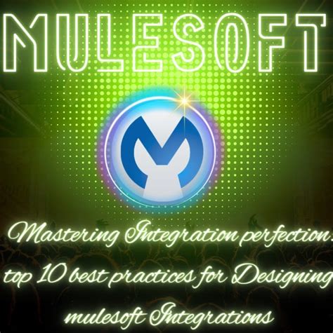 mastering integration perfection top 10 best practices for designing
