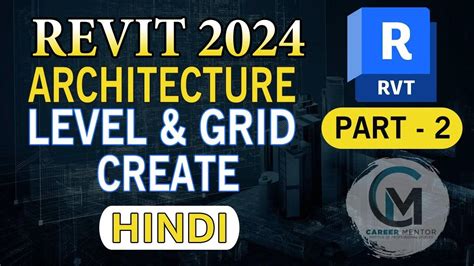 Revit Architecture How To Create Levels Grids Complete Tutorials In Hindi CareerMentor