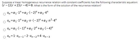 Solved Suppose A Linear Homogeneous Recurrence Relation With