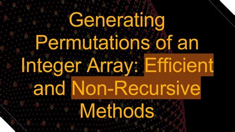 Generating Permutations Of An Integer Array Efficient And Non